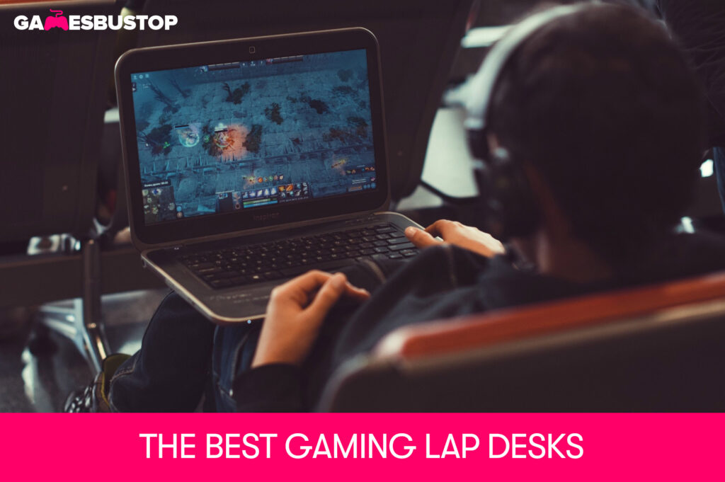 The Best Gaming Lap Desk 2024: Top Lapboards to Buy | Gamesbustop